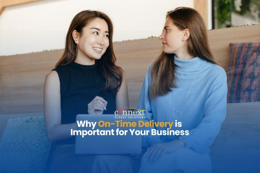 Why On-Time Delivery is Important for Your Business Connext